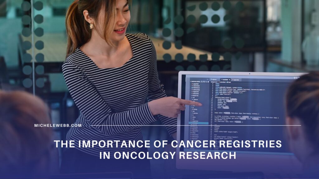 The Importance of Cancer Registries in Oncology Research | Michele Webb ...